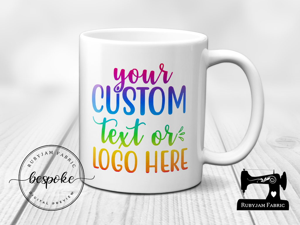 Custom Mug - BYO Text or Logo - Mug - Bespoke – Rubyjam Fabric